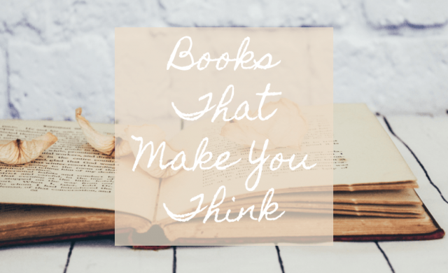 26 Powerful Books That Make You Think | The Uncorked Librarian