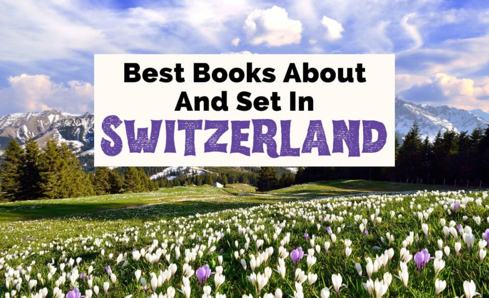 16 Terrific Books About Switzerland - The Uncorked Librarian