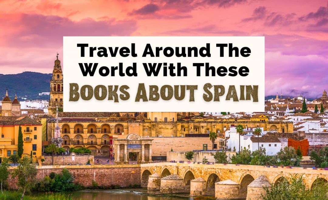 22 Engrossing Books About Spain For Travelers - The Uncorked Librarian