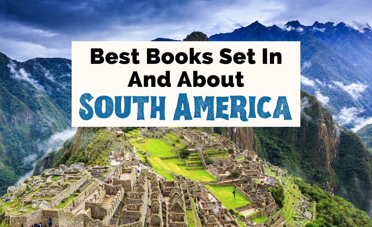 Travel To South America With These Books | The Uncorked Librarian