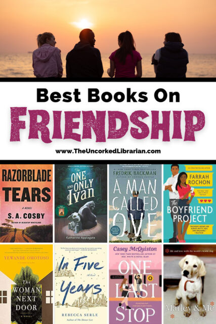 44 Best Books About Friendship & Best Friends - The Uncorked Librarian