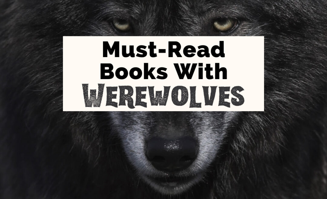 23 Best Werewolf Books To Howl Into The Night Over - The Uncorked Librarian