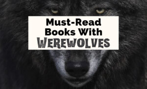 23 Best Werewolf Books To Howl Into The Night Over - The Uncorked Librarian