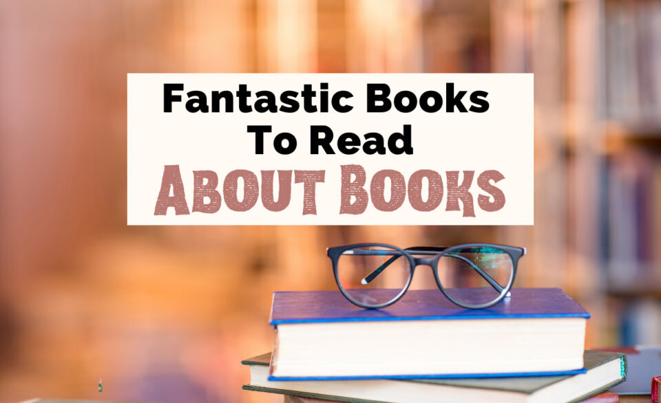 29 Great Books About Books We Geek Out Over - The Uncorked Librarian