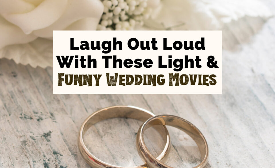 16 Light & Funny Wedding Movies - The Uncorked Librarian