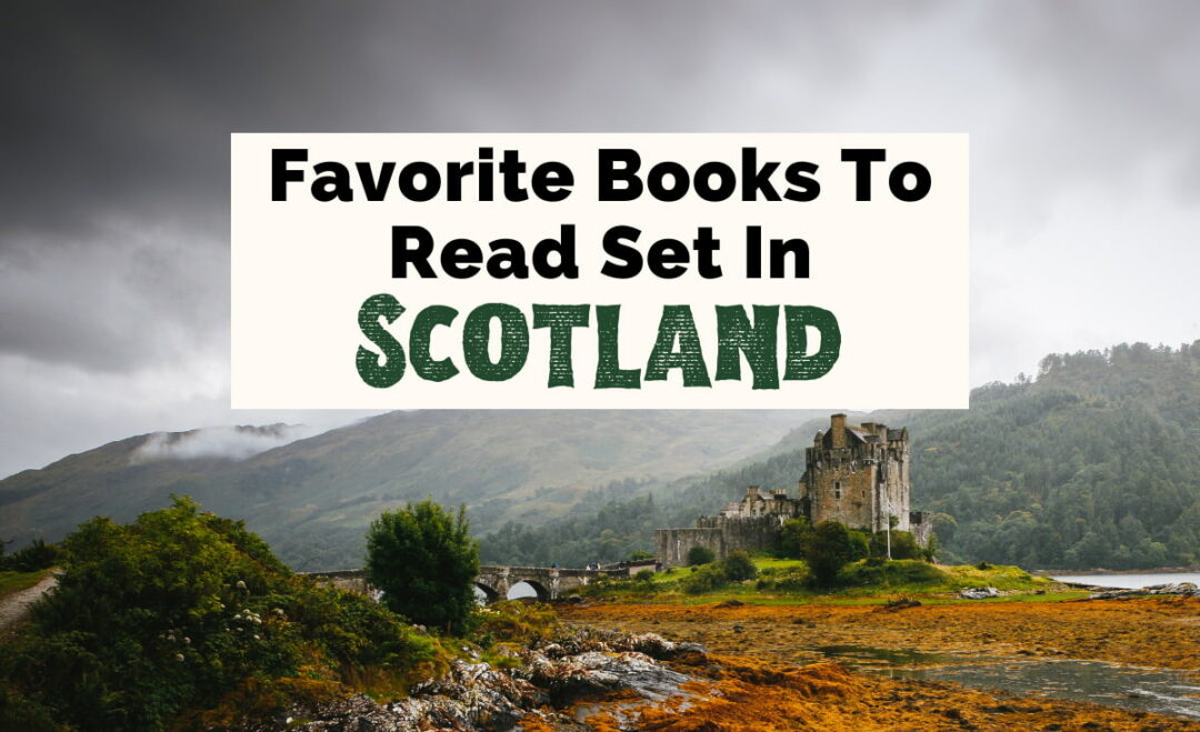 20 Incredible Books Set In Scotland - The Uncorked Librarian