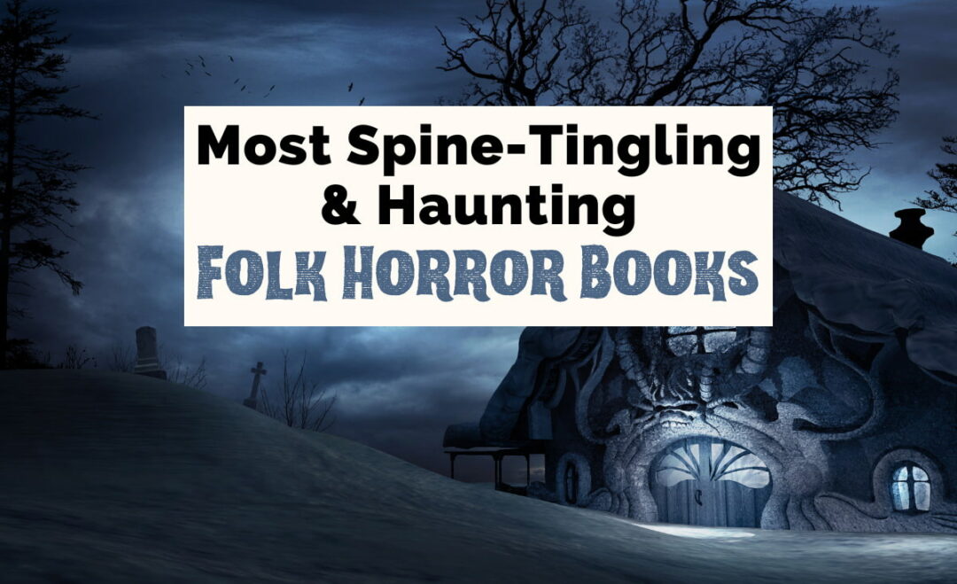 18 Best Folk Horror Books Sure To Haunt You For Days